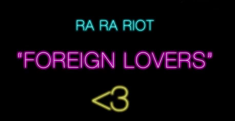Ra Ra Riot estrena "Foreign Lovers" - Indie Rocks!
