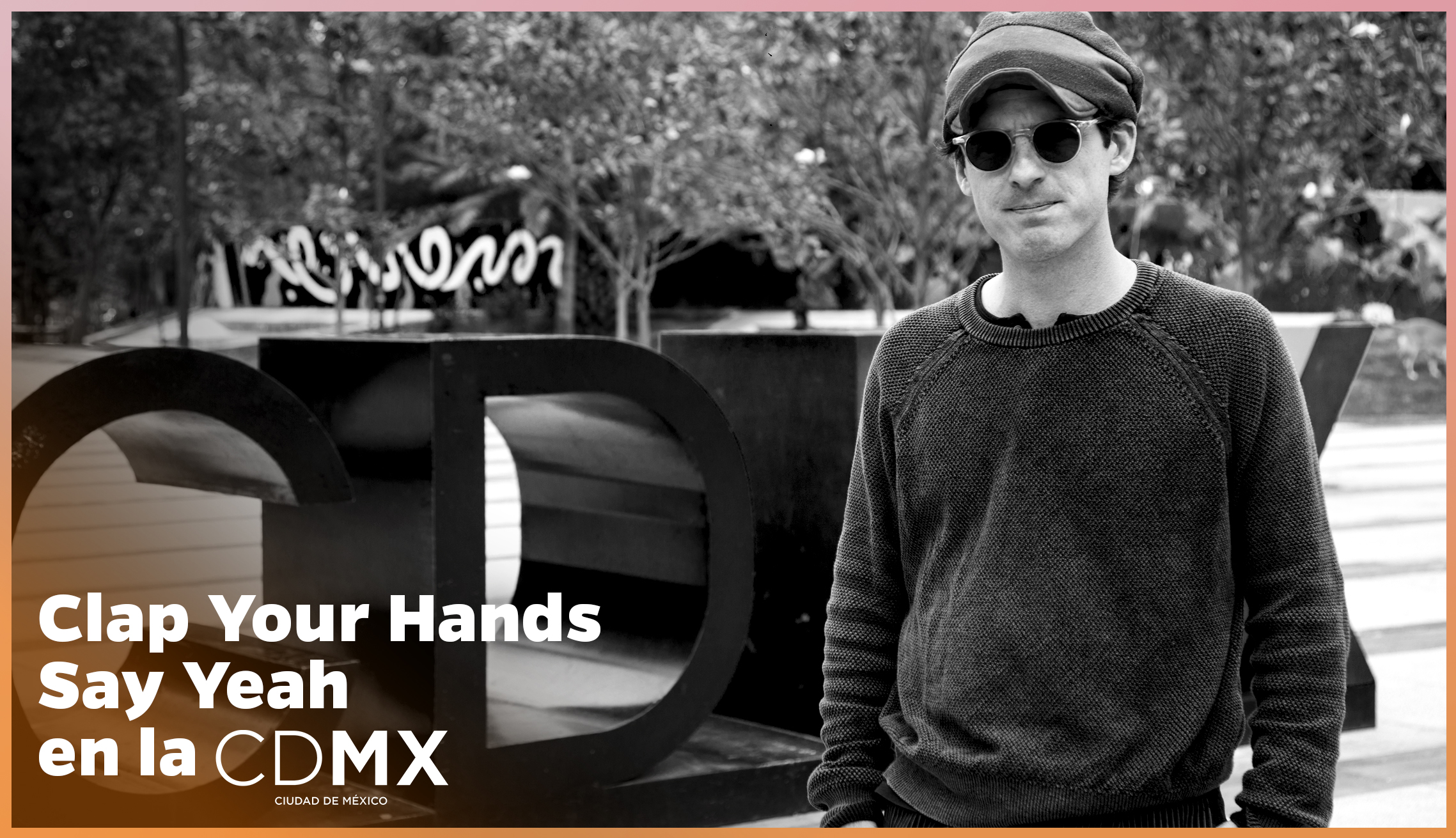 #SemanaIRenCDMX2017: Clap Your Hands Say Yeah - Indie Rocks!