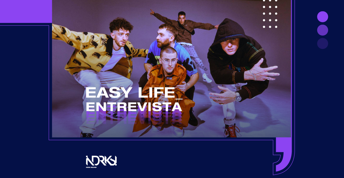 Entrevista con Easy Life - Indie Rocks!