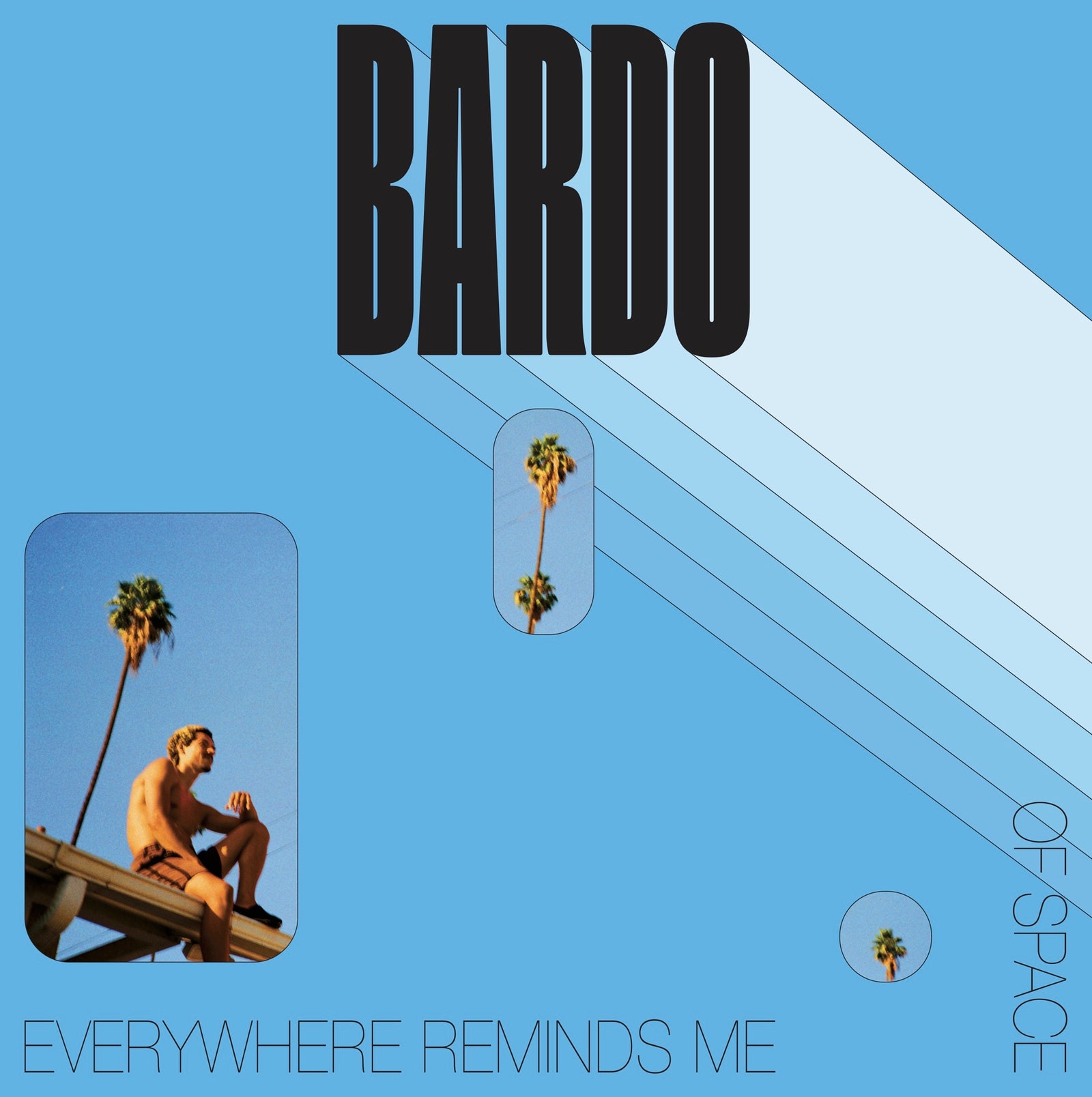 Bardo — Everywhere Reminds Me of Space