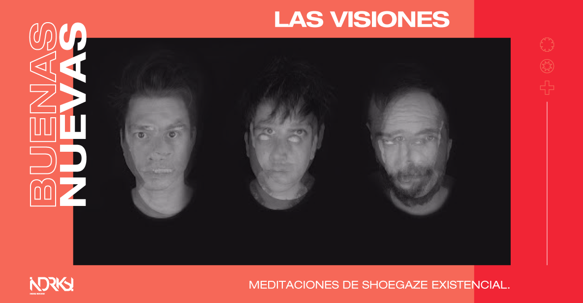 Las Visiones, meditaciones de shoegaze existencial