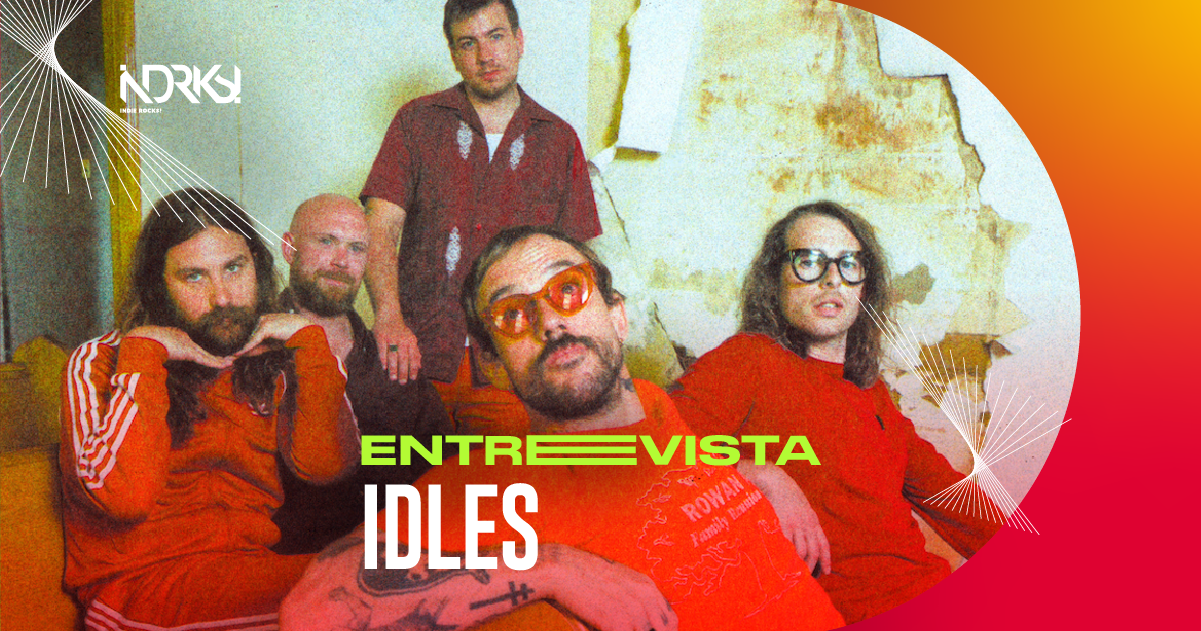 Entrevista con IDLES - Indie Rocks!