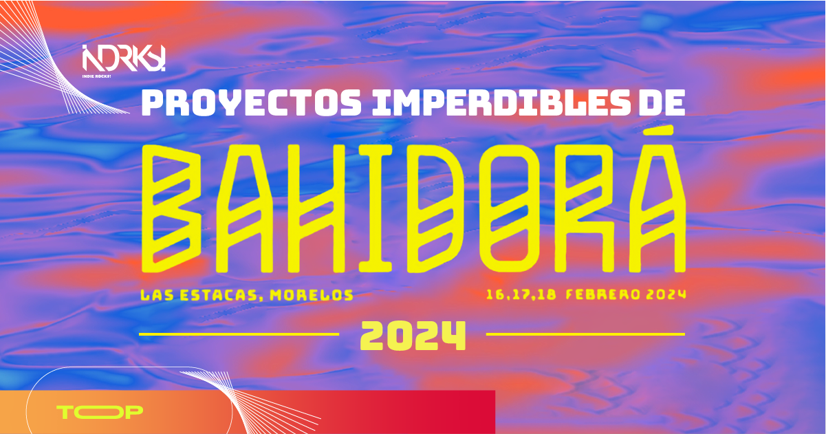 Proyectos imperdibles de Bahidorá 2024