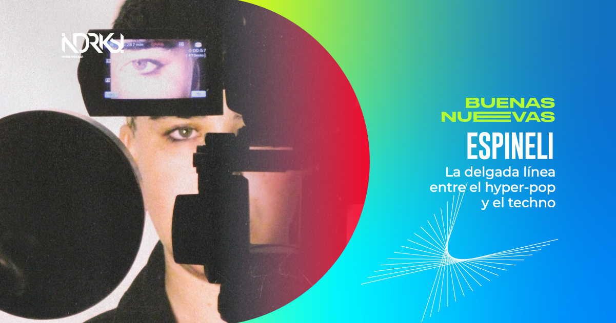 Espineli: la delgada línea entre el hyper-pop y el techno