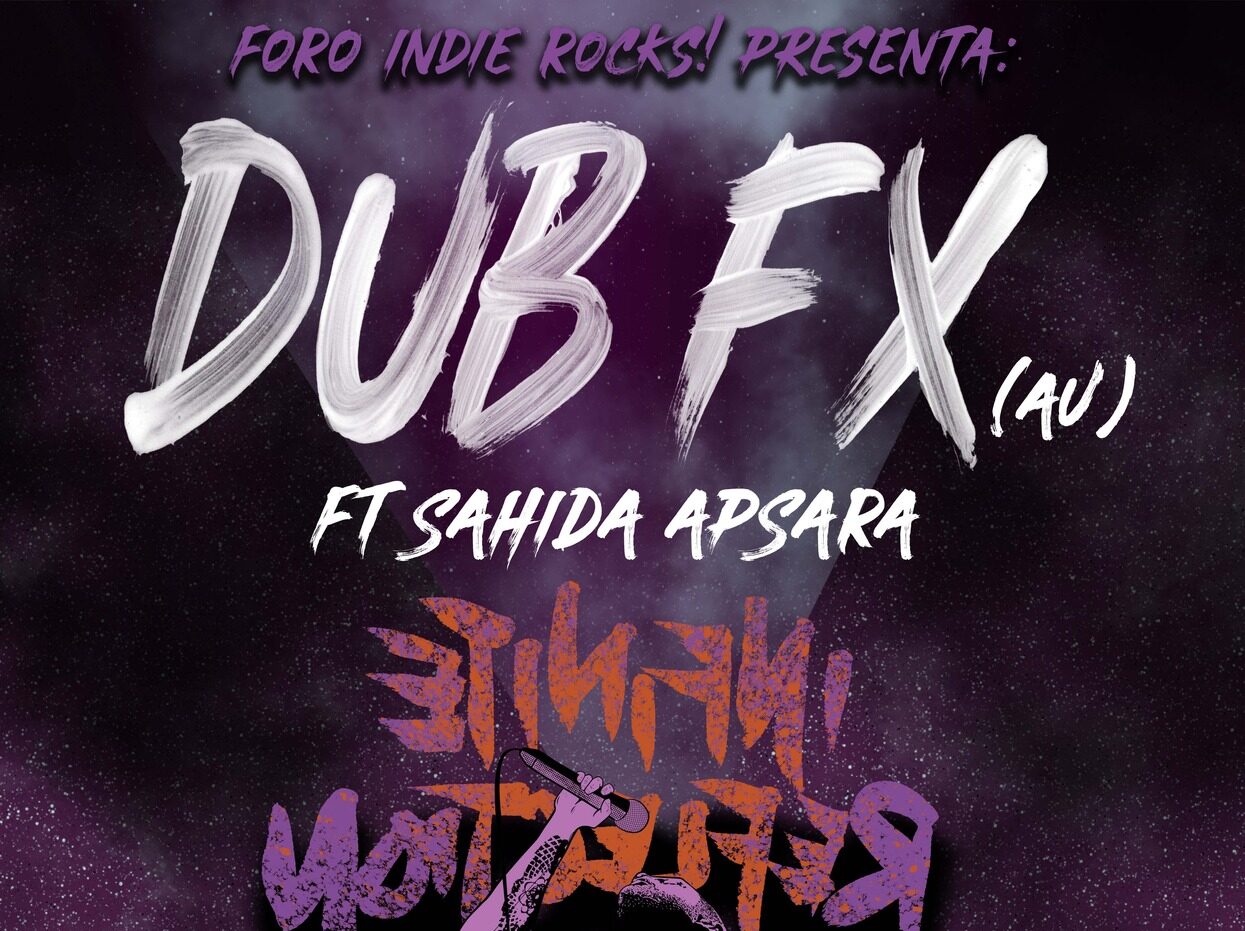 PRECIOS: Dub FX encenderá el Foro Indie Rocks!